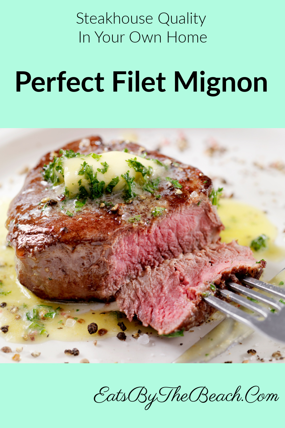 Perfect Filet Mignon - Eats by the Beach